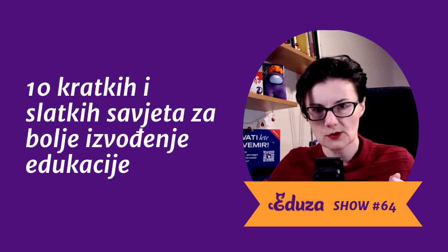 10 kratkih i slatkih savjeta za bolje izvođenje edukacije